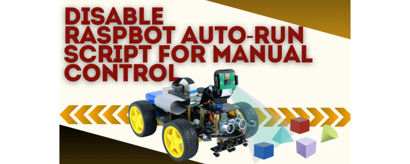 Disable Raspbot Auto-Run Script For Manual Control