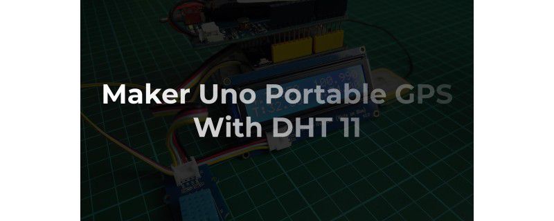 Maker Uno Portable GPS With DHT 11