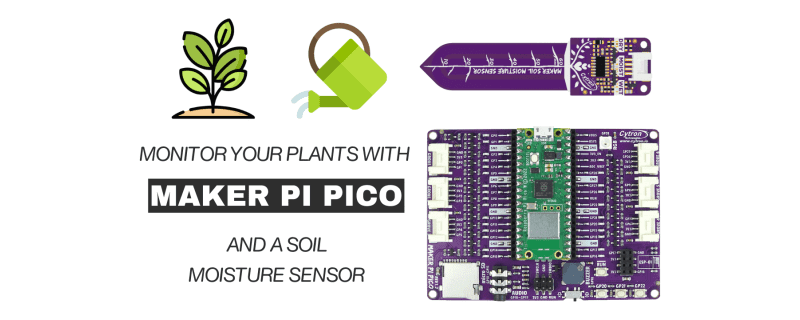 Monitor Your Plants with Maker Pi Pico and A Soil Moisture Sensor