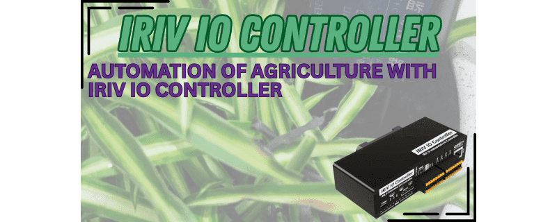 Sample Application : Automation of Agriculture With IRIV IO Controller