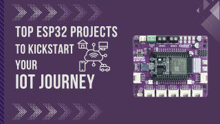 Top ESP32 Projects to Kickstart Your IoT Journey part 4
