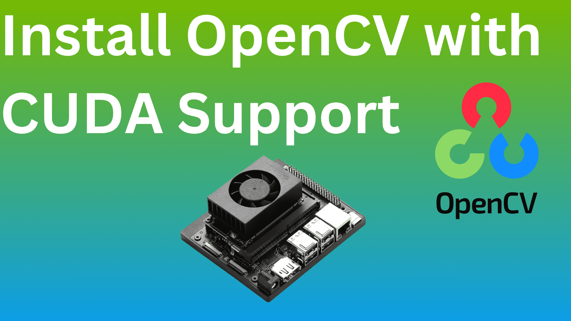 Build OpenCV with CUDA Support for Jetson Build OpenCV with CUDA Support for Jetson
