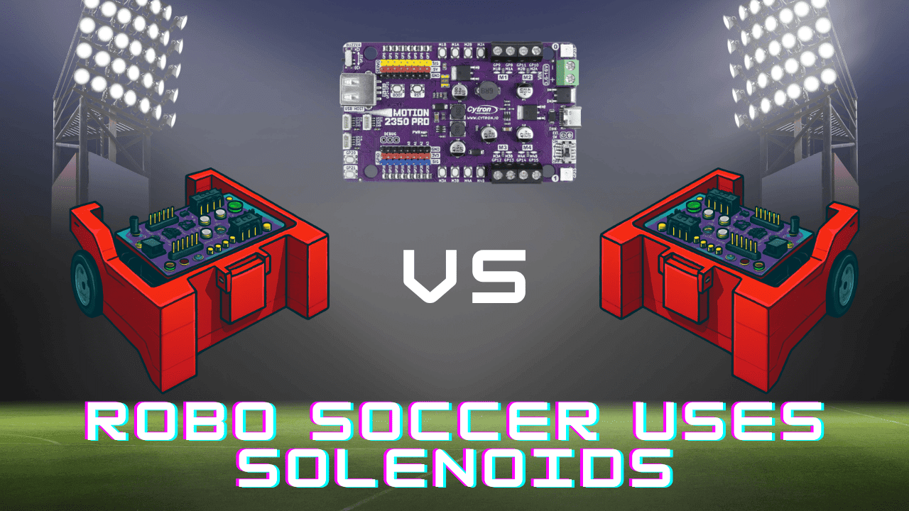 Robo Soccer uses solenoids with Motion 2350 Pro