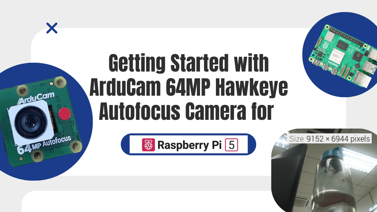 Getting Started With Arducam 64mp Hawkeye Autofocus Camera On Raspberry