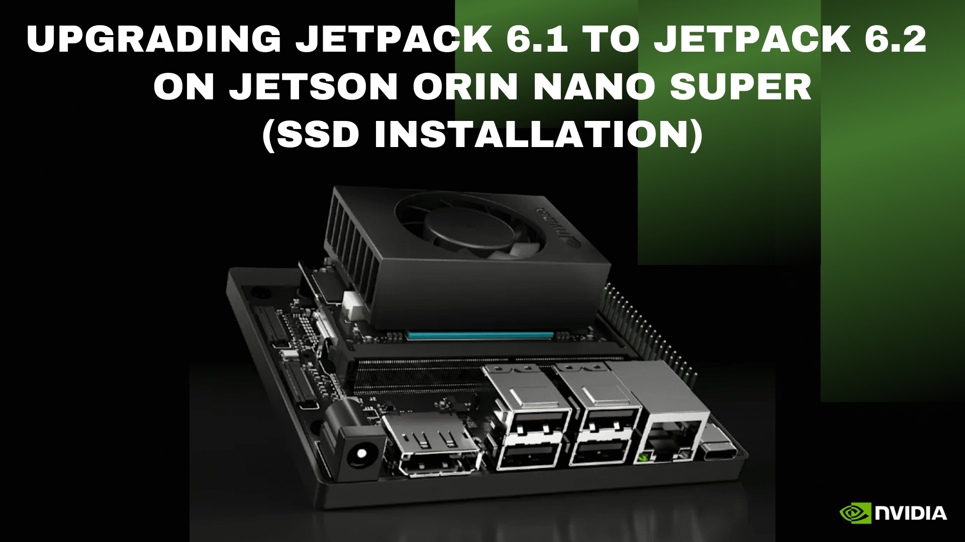 Updating JetPack 6.1 to JetPack 6.2 on Jetson Orin Nano (SSD Installation)