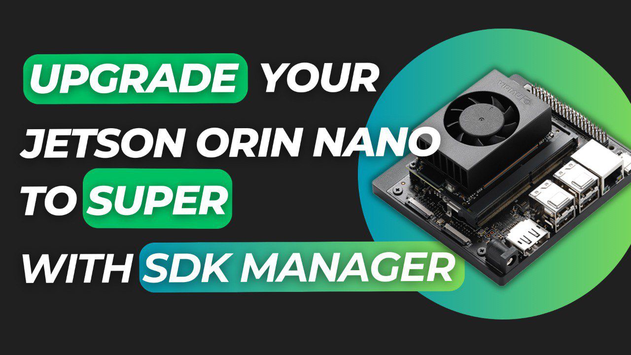 Upgrade Jetson Orin Nano to Super | NVIDIA SDK Manager & NVMe SSD